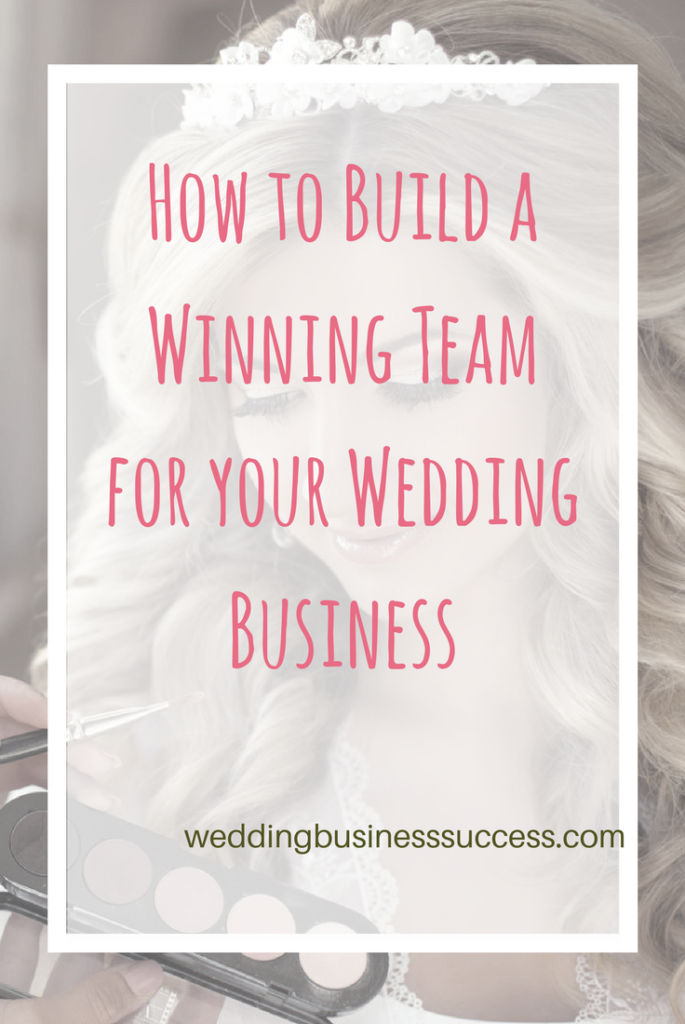 How to Build a Winning Team for your Wedding Business – Wedding ...