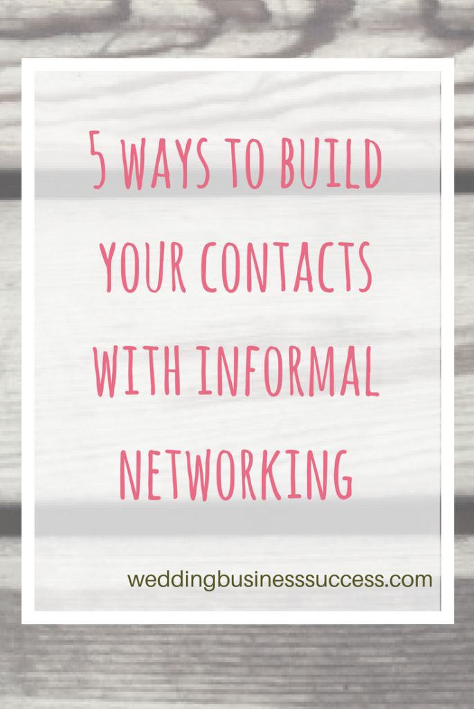 Informal Networking – 5 Ways to build your contacts – Wedding Business ...