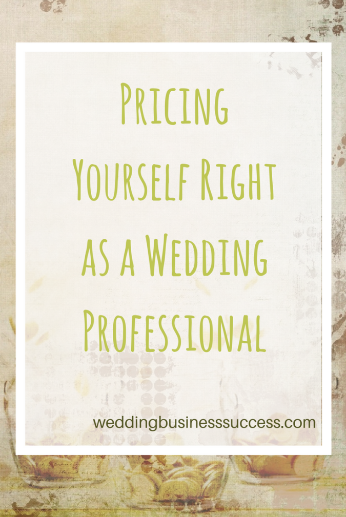 Pricing Yourself Right as a Wedding Professional – Wedding Business Success